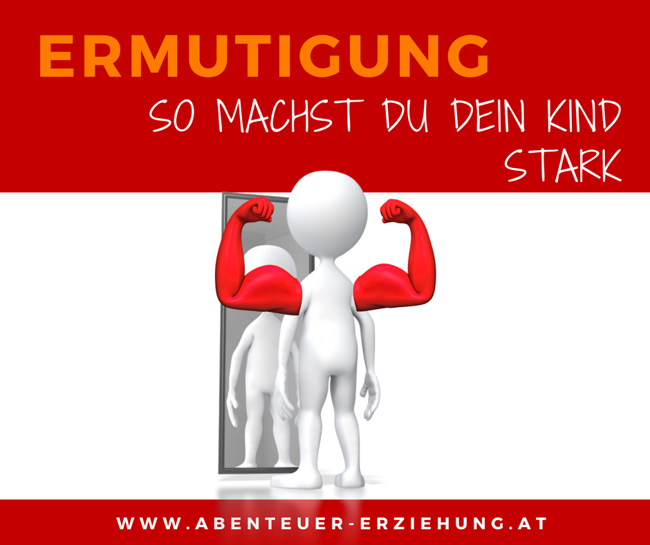 Kinder ermutigen statt loben - so stärkst du dein Kind wirklich